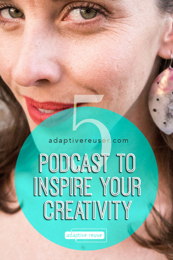 Podcasts to Strengthen Your Creativity Muscles – adaptive reuse jewelry